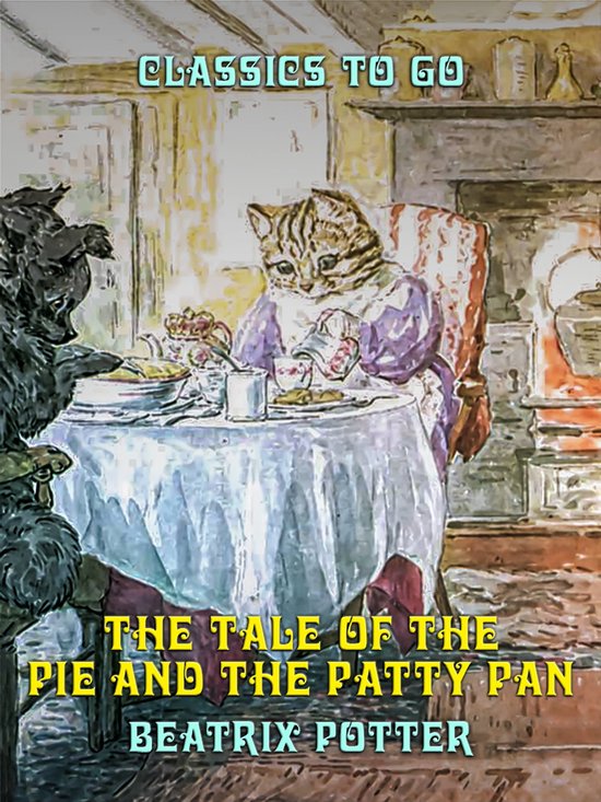 Classics To Go - The Tale of the Pie and the Patty Pan (ebook), Beatrix ...
