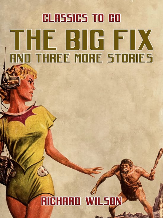Classics To Go - The Big Fix and three more stories (ebook), Richard ...