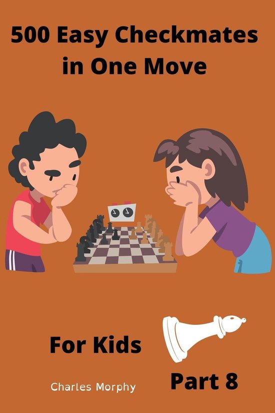 Chess Puzzles for Kids 8 - 500 Easy Checkmates in One Move for Kids ...