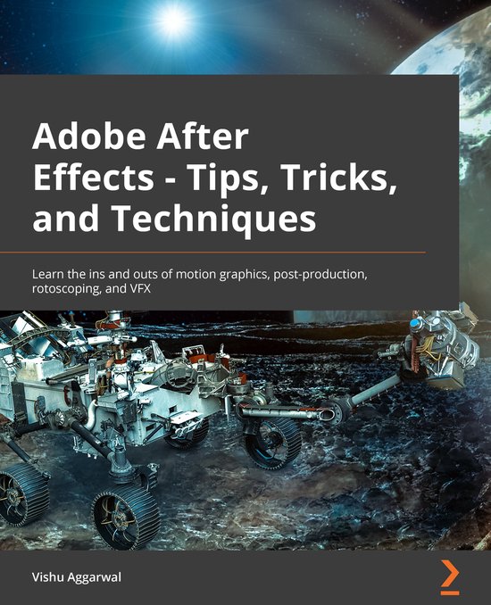 Adobe After Effects - Tips, Tricks, and Techniques (ebook), Vishu ...