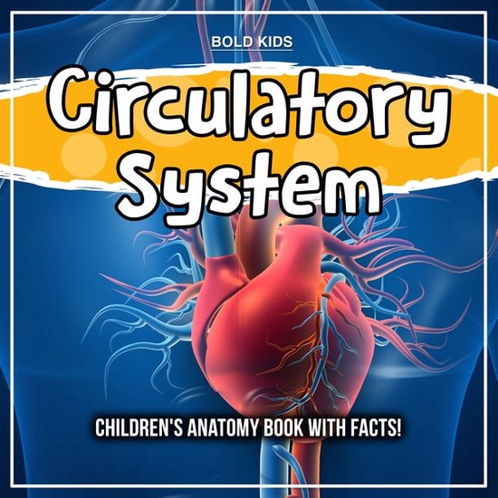 Circulatory System: Children's Anatomy Book With Facts! (ebook), Bold ...