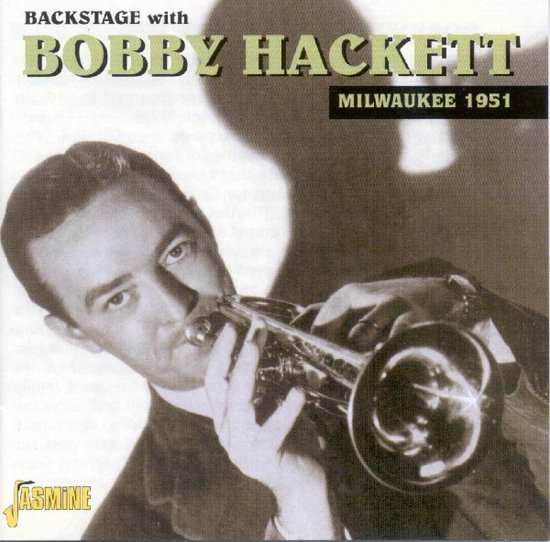 Bobby Hackett And Vic Dickenson - Backstage With Bobby Hackett: Milwaukee (CD), Bobby... | bol