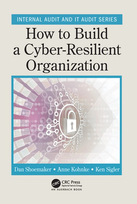 Security, Audit and Leadership Series - How to Build a Cyber-Resilient Organization... | bol.com
