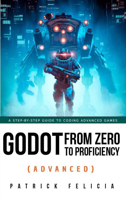 Godot from Zero to Proficiency 1 - Godot from Zero to Proficiency (Advanced) (ebook),... | bol.com
