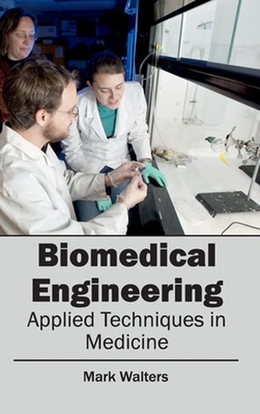 Biomedical Engineering - Applied Techniques in Medicine | 9781632400833 | Boeken | bol