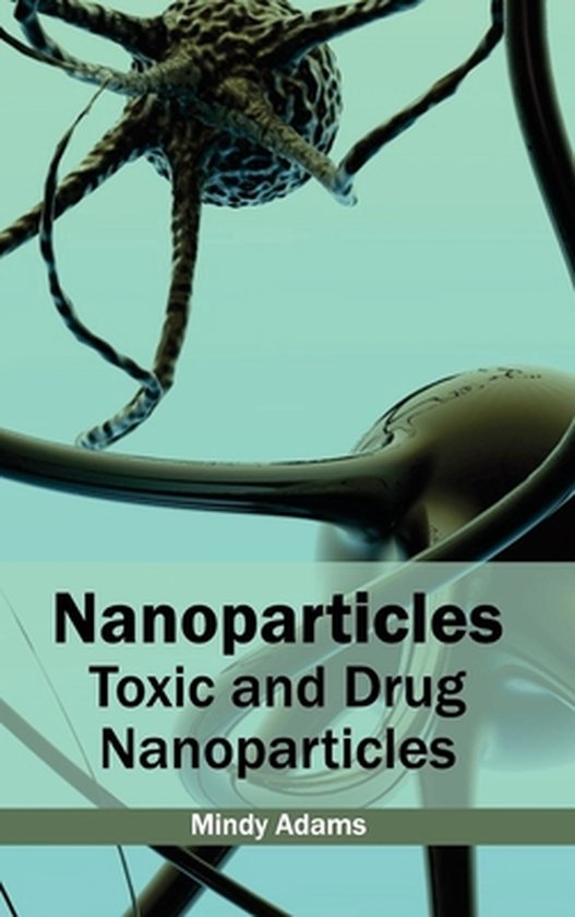 Nanoparticles: Toxic and Drug Nanoparticles | 9781632383396 | Boeken ...