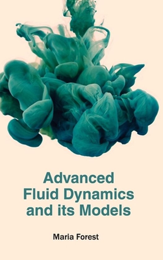 Advanced Fluid Dynamics and Its Models | 9781632380159 | Boeken | bol.com