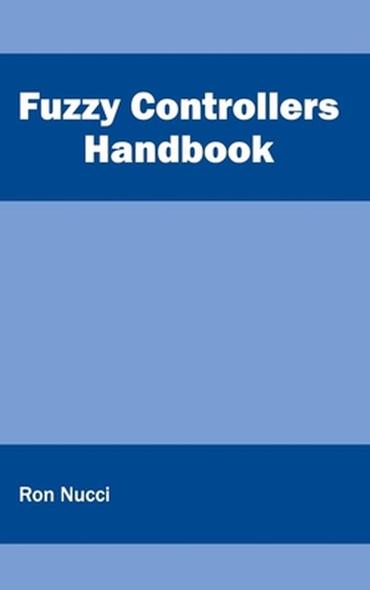 Fuzzy Controllers Handbook | 9781632402448 | Boeken | bol.com