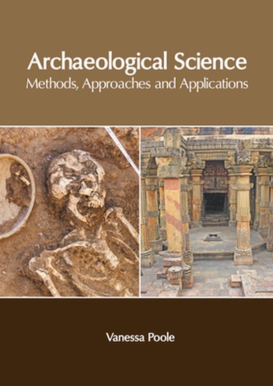 Archaeological Science: Methods, Approaches and Applications | 9781632409447 | Boeken | bol.com