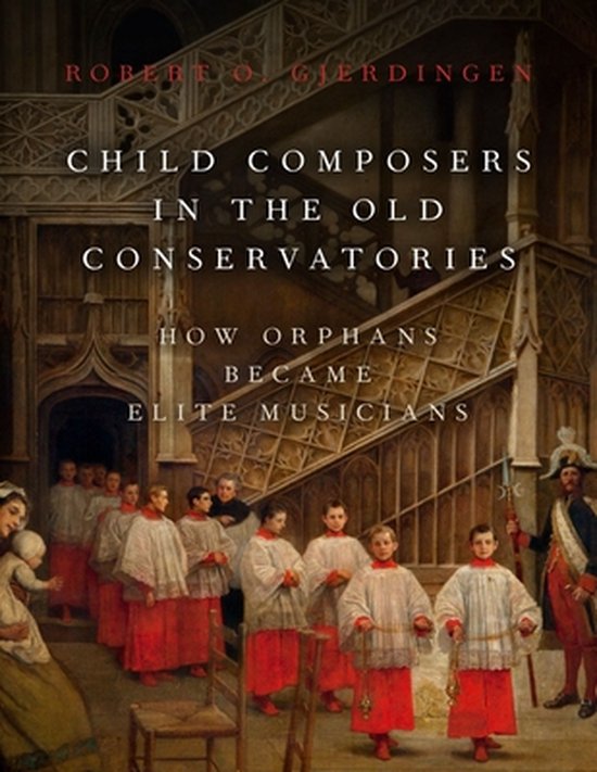 Child Composers in the Old Conservatories, Robert O. Gjerdingen ...