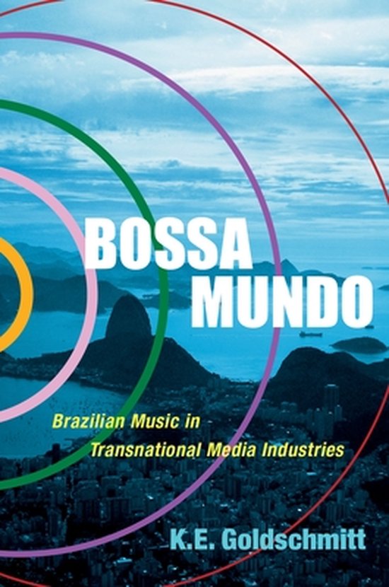 Bossa Mundo, K.E. Goldschmitt | 9780190923532 | Boeken | bol.com
