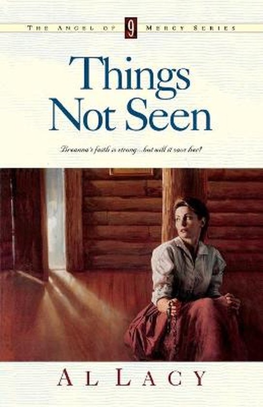 Angel of Mercy- Things not Seen, Al Lacy | 9781576734131 | Boeken | bol.com