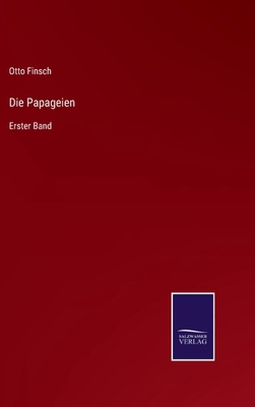 Die Papageien, Otto Finsch | 9783752541731 | Boeken | bol.com