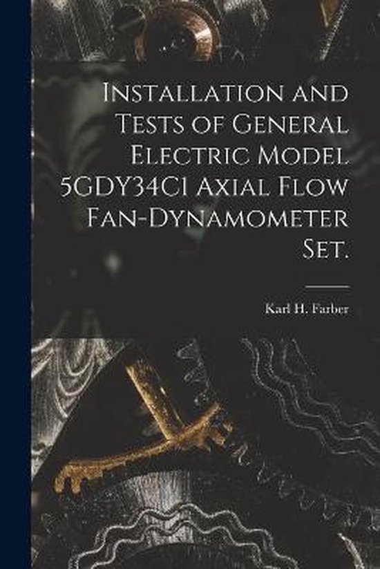 Installation and Tests of General Electric Model 5GDY34C1 Axial Flow ...