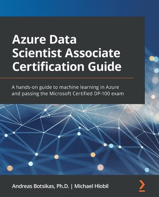 Azure Data Scientist Associate Certification Guide | 9781800565005 ...