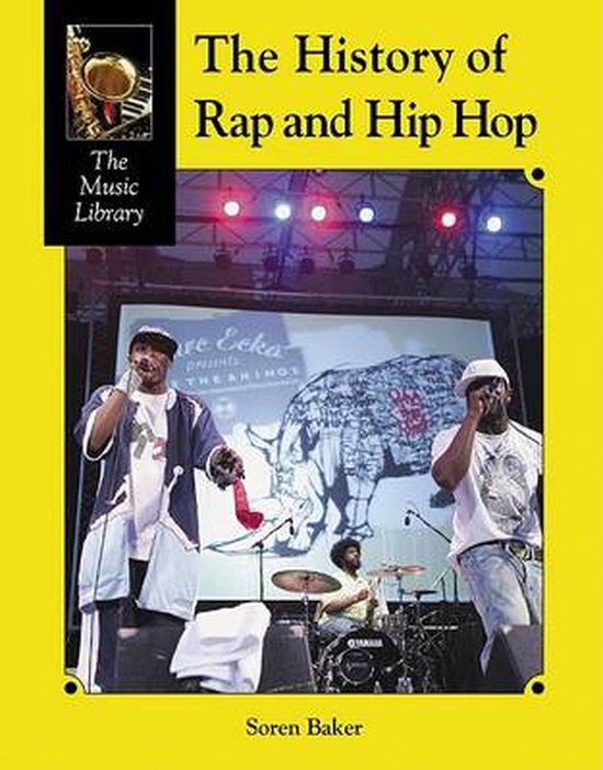 The History of Rap and Hip-Hop, Soren Baker | 9781590187395 | Boeken | bol