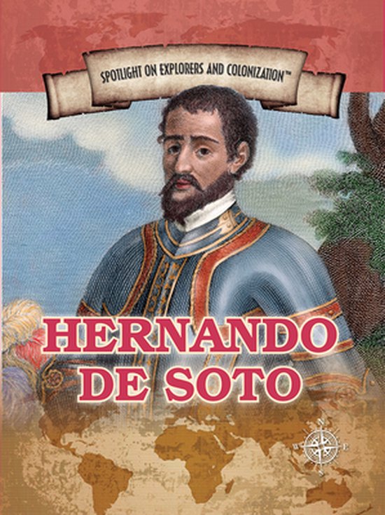 Spotlight On Explorers and Colonization - Hernando de Soto (ebook ...