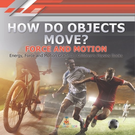 How Do Objects Move? | 9781541959071 | Baby Professor | Boeken | bol