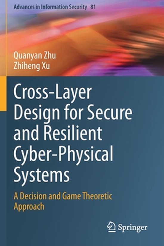 Cross Layer Design for Secure and Resilient Cyber Physical Systems | 9783030602536 |... | bol.com