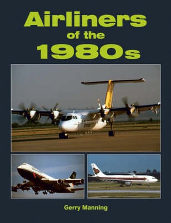 Airliners Of The 1980s, Gerry Manning | 9781857802610 | Boeken | bol.com