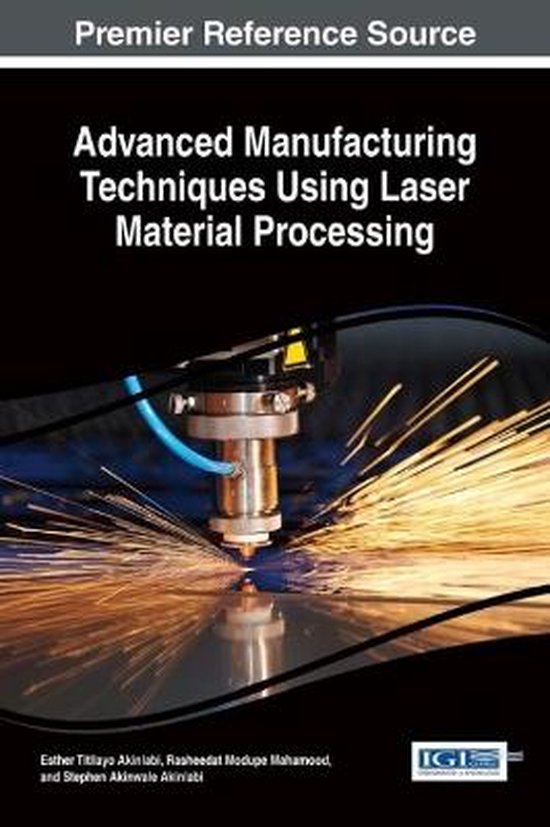 Advanced Manufacturing Techniques Using Laser Material Processing | 9781522503293 | Boeken | bol.com