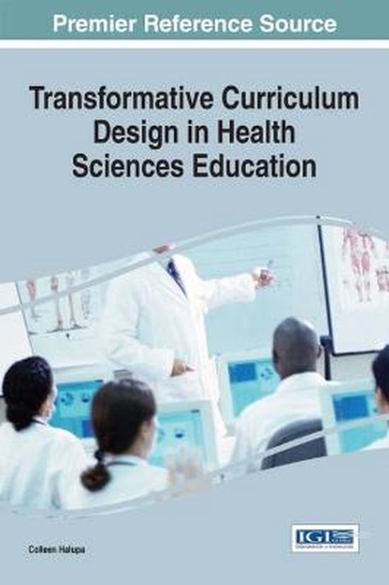 Transformative Curriculum Design in Health Sciences Education | 9781466685710 |... | bol
