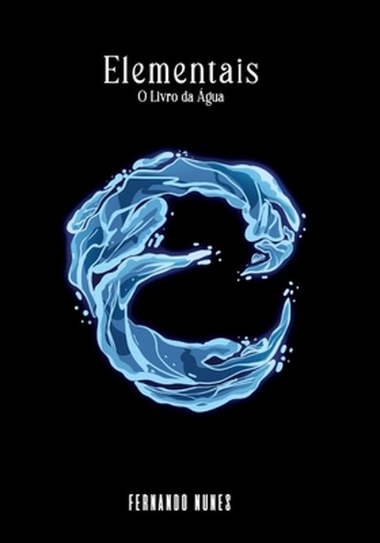Elementais - O Livro da Agua, Fernando Nunes | 9798485739492 | Boeken ...