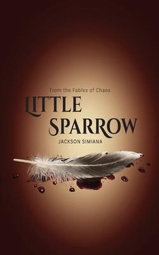The Fables of Chaos- Little Sparrow, Jackson Simiana | 9780646843490 ...