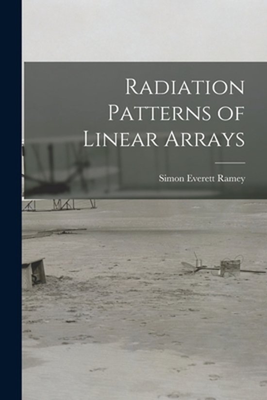 Radiation Patterns of Linear Arrays | 9781015041592 | Simon Everett Ramey | Boeken | bol