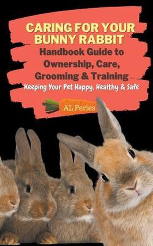 Pets- Caring For Your Bunny Rabbit, A L Peries | 9798201062040 | Boeken ...