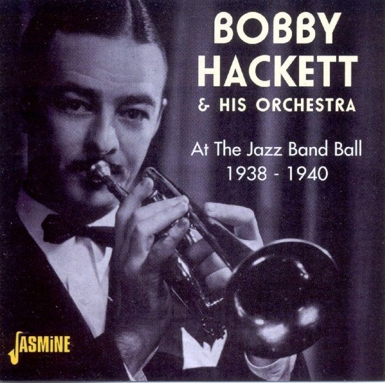 Bobby Hackett & His Orchestra - At The Jazz Band Ball 1938/40 (CD ...