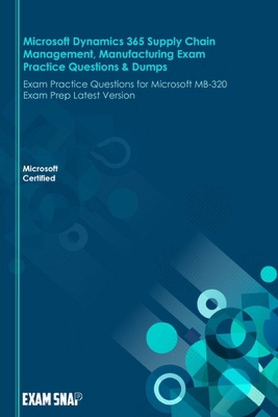 Microsoft Dynamics 365 Supply Chain Management, Manufacturing Exam ...