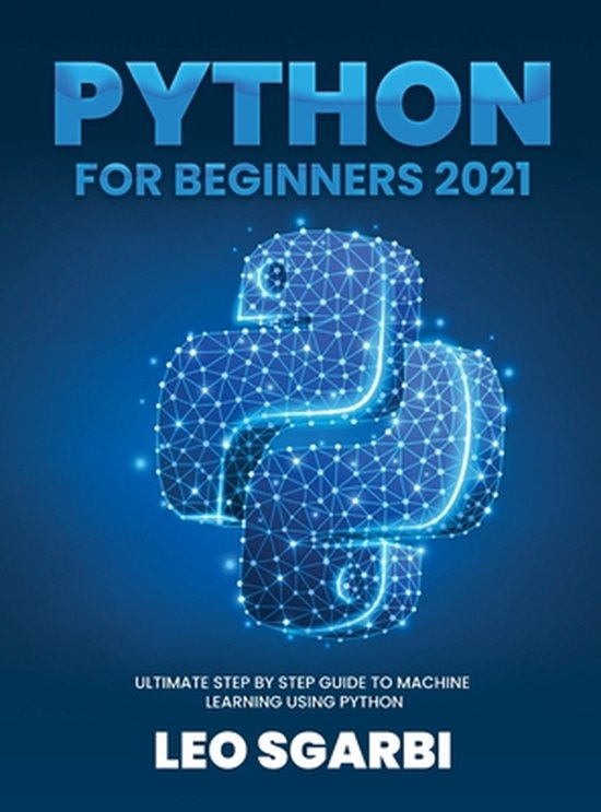 Python for Beginners 2021 | 9781803342757 | Leo Sgarbi | Boeken | bol.com