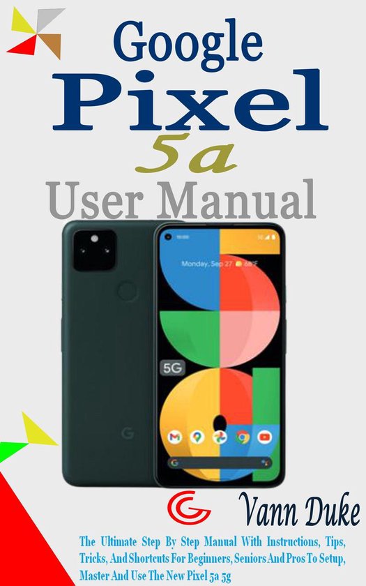 GOOGLE PIXEL 5A USER MANUAL (ebook), VANN DUKE | 1230005181896 | Boeken ...