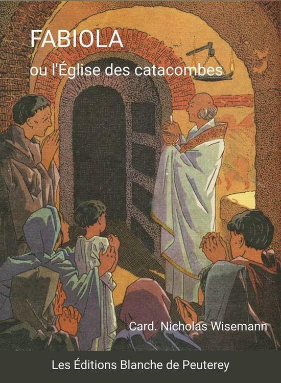 Fabiola ou l'Eglise des catacombes (ebook), Nicholas Patrick Stephen ...