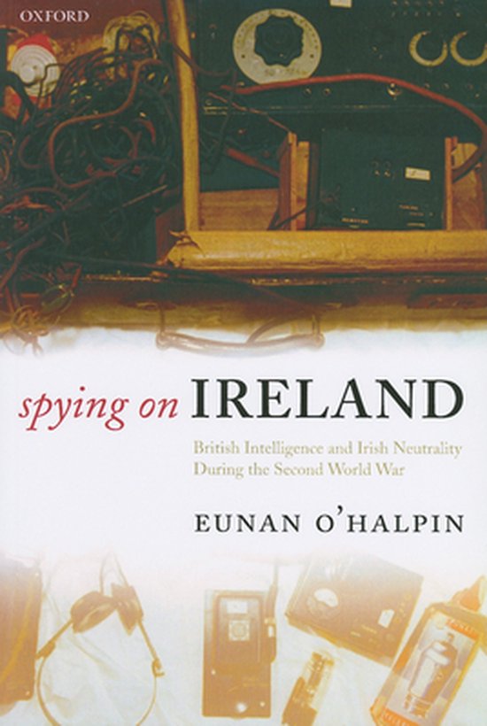 Spying On Ireland | 9780199565696 | Eunan O'Halpin | Boeken | bol