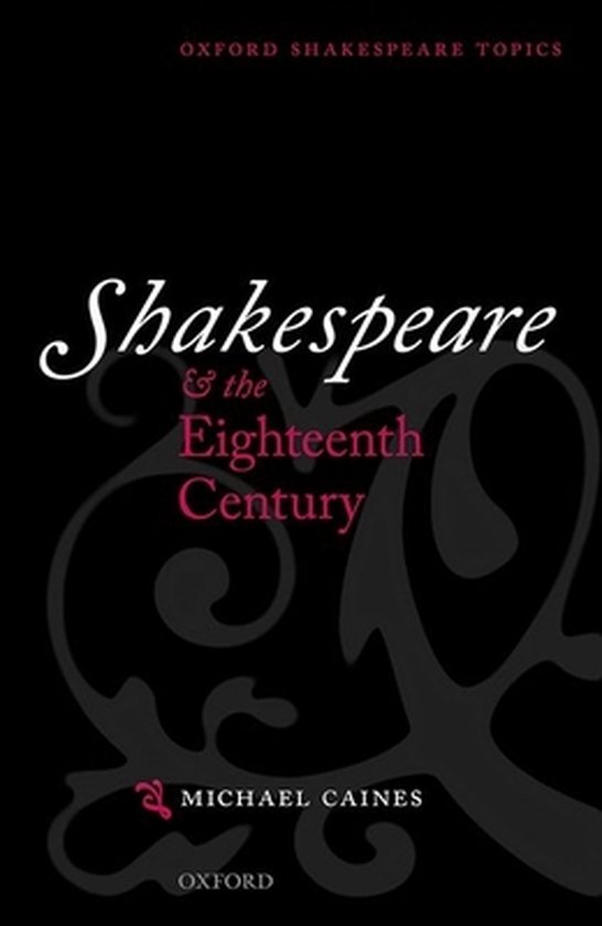 Shakespeare and the Eighteenth Century | 9780199642373 | Michael Caines ...