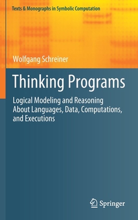 Texts & Monographs in Symbolic Computation- Thinking Programs | 9783030805067 |... | bol