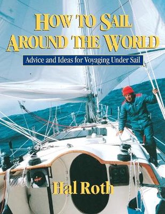 How To Sail Around The World, Hal Roth | 9780071429511 | Boeken | bol.com