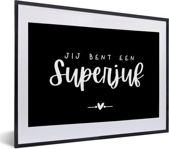 Fotolijst incl. Poster - Juf - Spreuken - Jij bent een superjuf ...