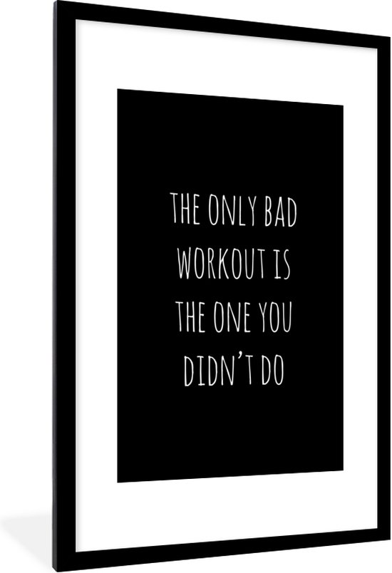 Fotolijst incl. Poster - Engelse quote "The only bad workout is the one ...