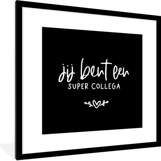 Fotolijst incl. Poster - Collega - Quotes - Jij bent een super collega ...