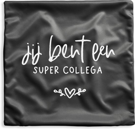 Kussenhoes 50x50 cm - Collega - Quotes - Jij bent een super collega ...