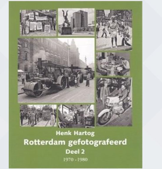 2 Rotterdam Gefotografeerd 1970-1980 door Henk Hartog, Arnoud Voet ...
