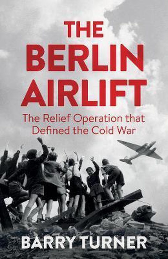 The Berlin Airlift | 9781785782404 | Barry Turner | Boeken | bol.com