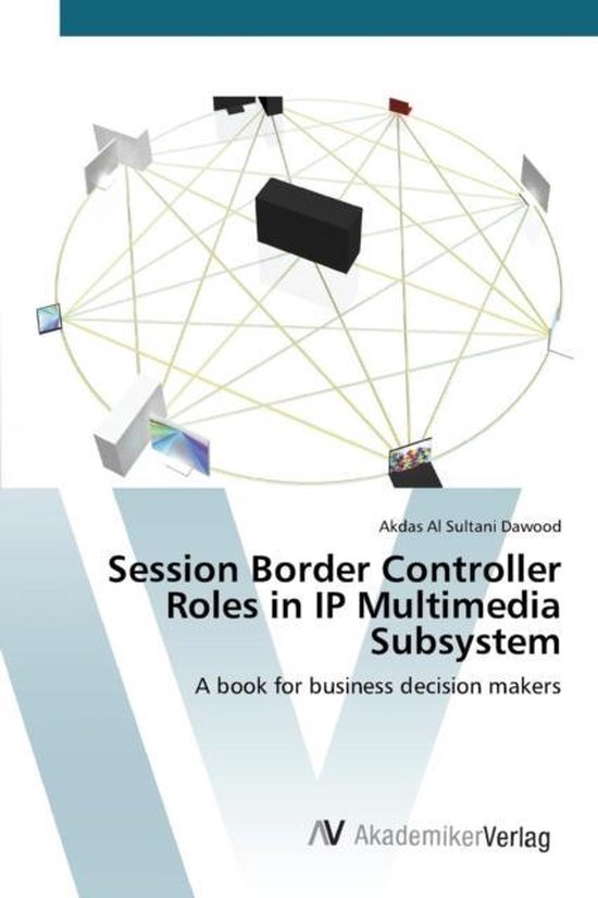 Session Border Controller Roles in IP Multimedia Subsystem | 9783639843446 | Al... | bol