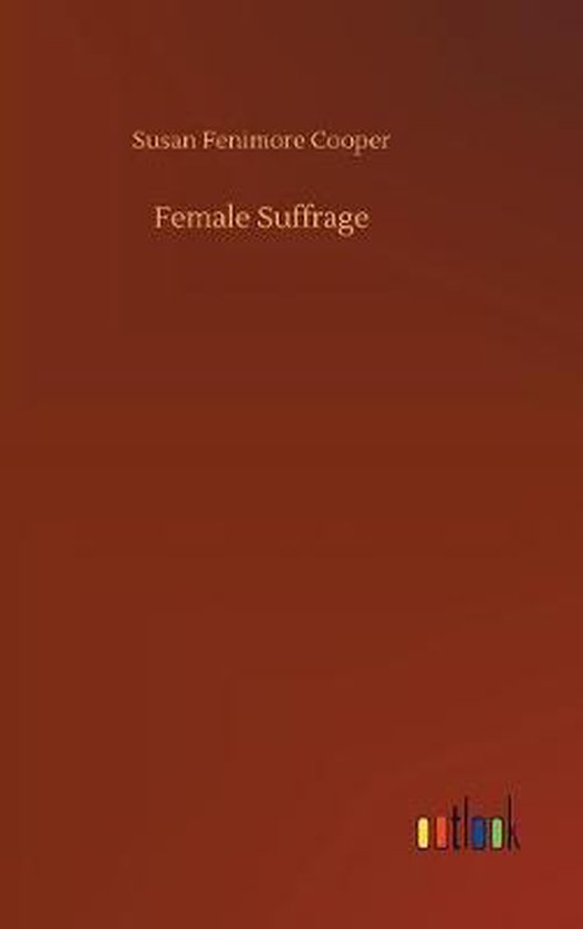 Female Suffrage, Susan Fenimore Cooper | 9783734025334 | Boeken | bol