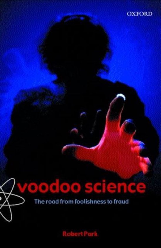 Voodoo Science, Robert L. Park | 9780198604433 | Boeken | bol.com