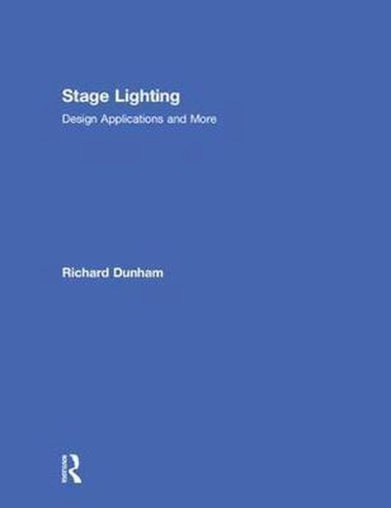 Stage Lighting, Richard Dunham | 9781138485105 | Boeken | bol.com