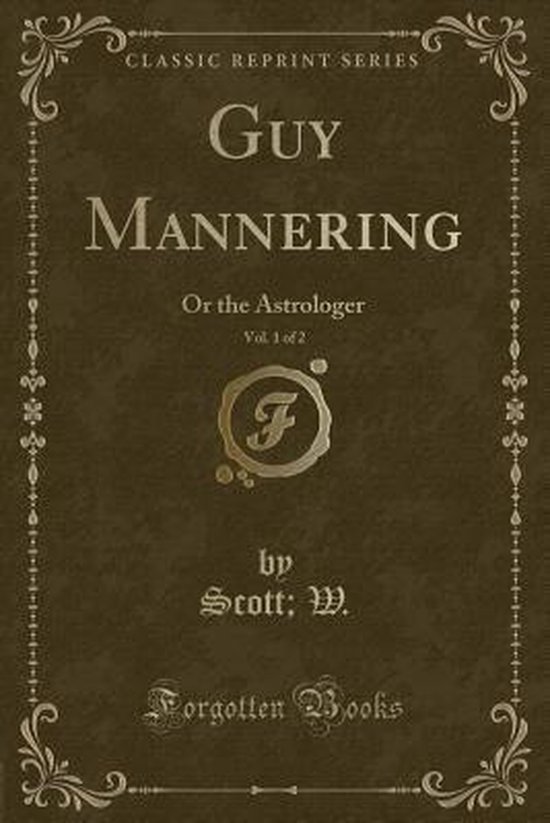 Guy Mannering, Vol. 1 of 2, Scott W | 9781330883402 | Boeken | bol.com